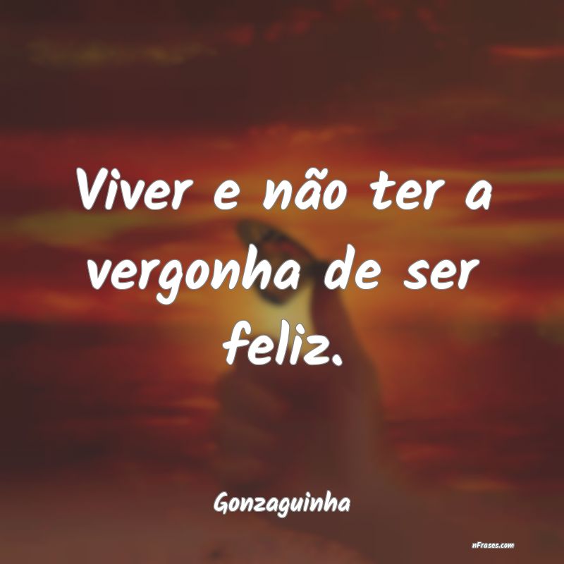 Frases De Gonzaguinha Eu Sei Que A Vida Devia Ser Be Frases De Gonzaguinha Eu Sei Que A Vida Devia Ser Be