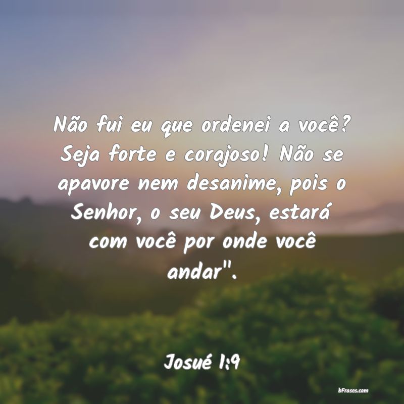 Frases De Josu 1 9 N o Fui Eu Que Ordenei A Voc